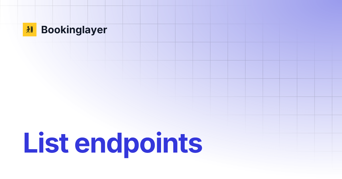 List endpoints | Bookinglayer List endpoints | Bookinglayer